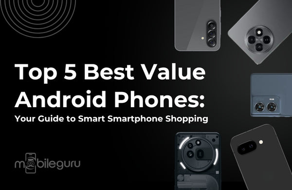 Top 5 Best Value Android Phones | Mobile Guru