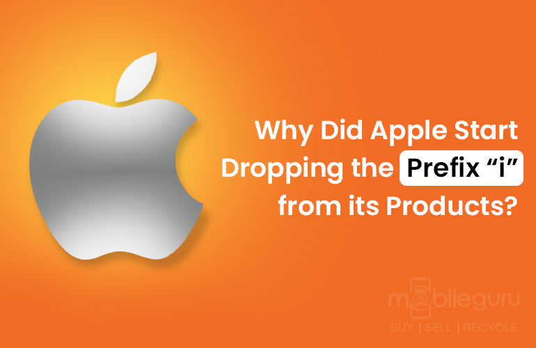 Why Did Apple Start Dropping the Prefix “i” from its Products? – Mobile ...
