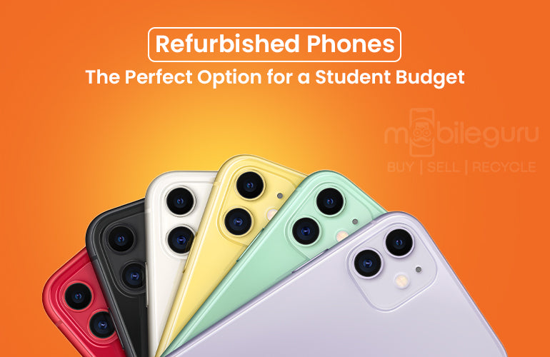 Refurbished Phones - The Perfect Option for a Student Budget – Mobile Guru