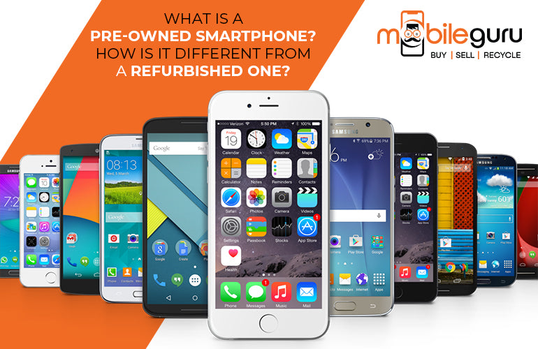 What is a pre-owned smartphone? – Mobile Guru