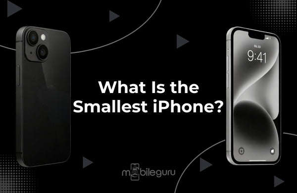 What Is the Smallest iPhone? | Mobile Guru